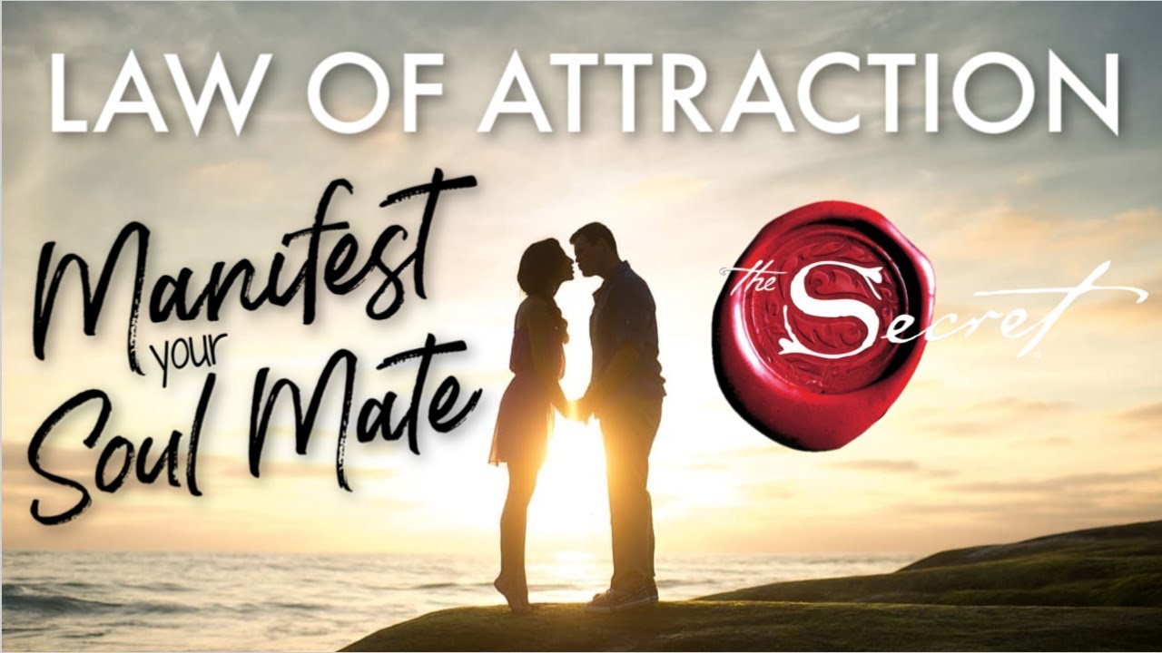 How To Use The Law Of Attraction To Manifest Your Soul Mate Ancient