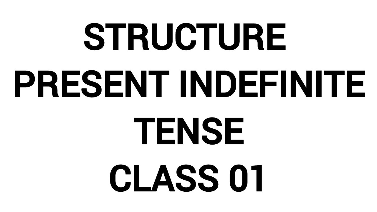 STRUCTURE ---- PRESENT INDEFINITE TENSE OR SIMPLE PRESENT TENSE - YouTube