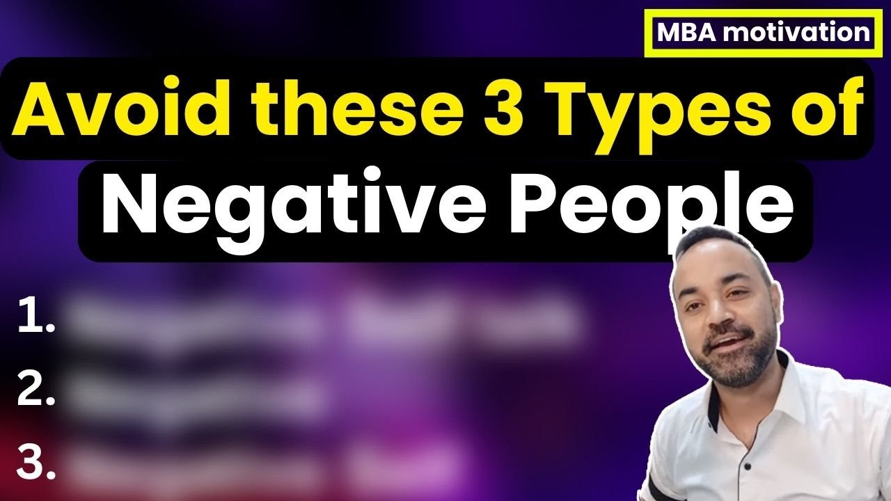 Stay away from these 3 Types of Negative People | Motivation for MBA ...