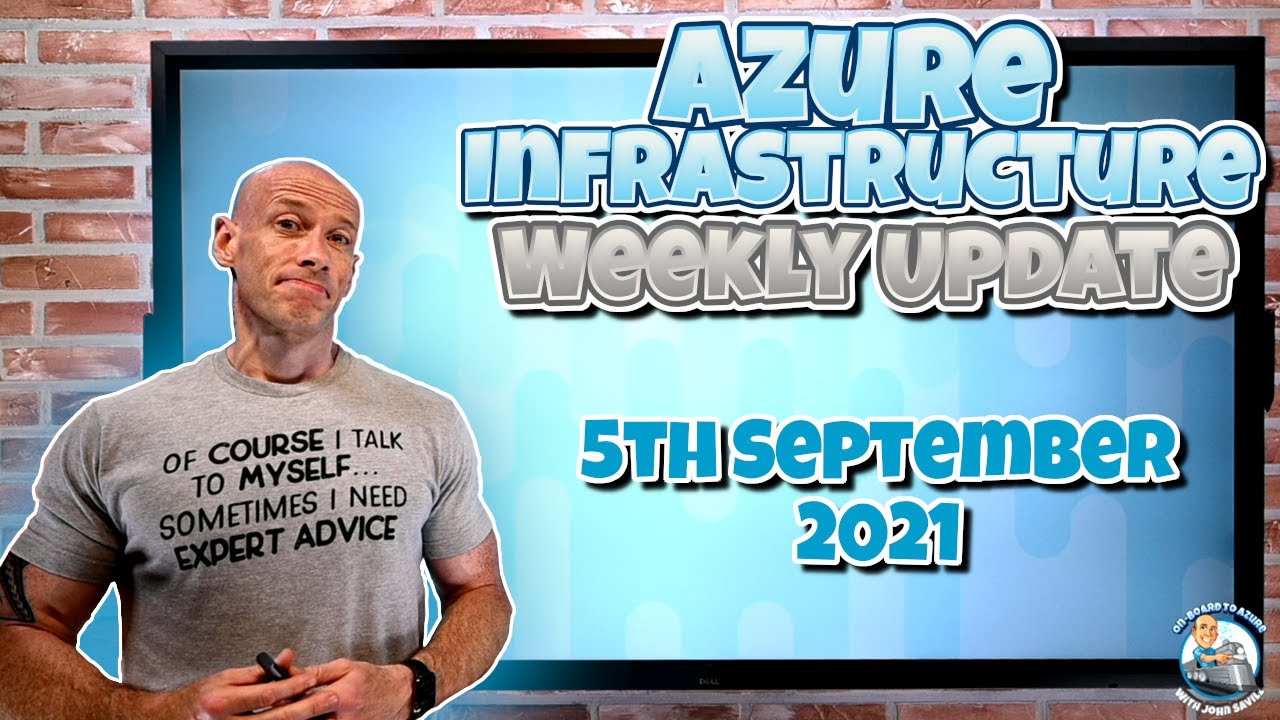 Microsoft Azure Infrastructure Weekly Update - 5th September 2021 - YouTube