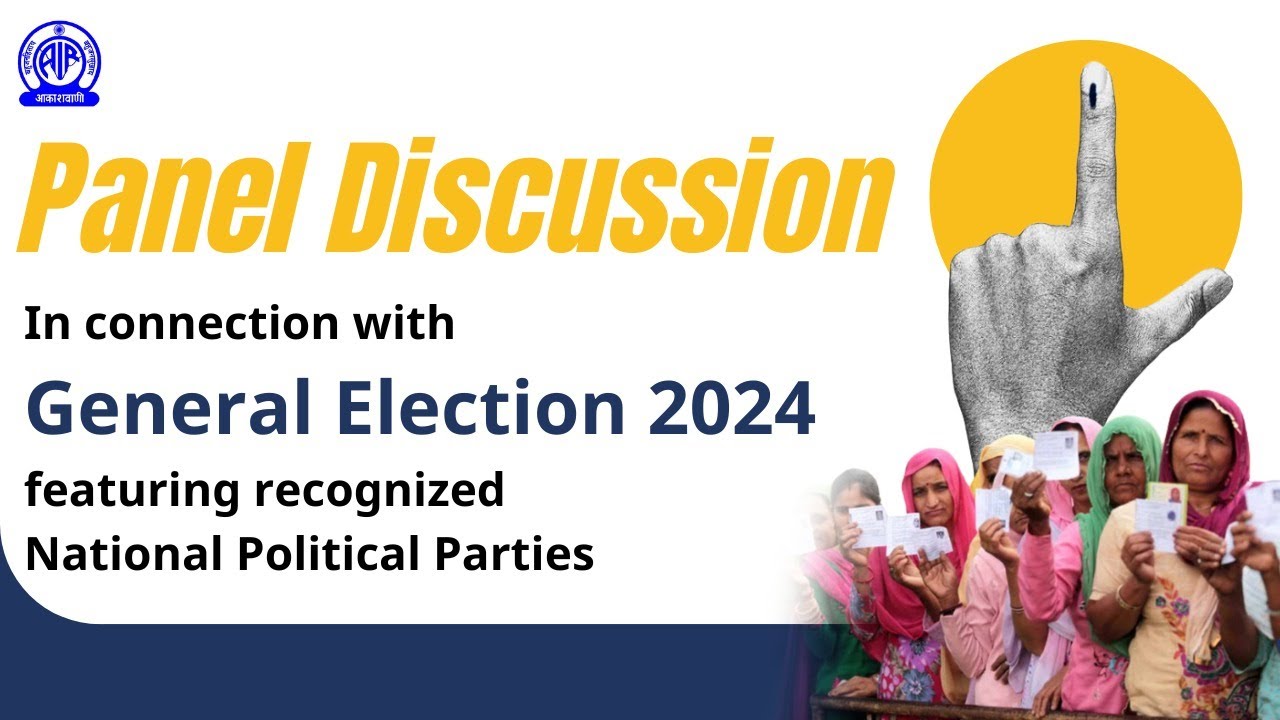 Panel Discussion II General Election 2024 featuring recognized National ...