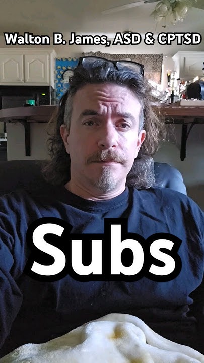 Subs - Walton B. James, ASD & CPTSD - YouTube