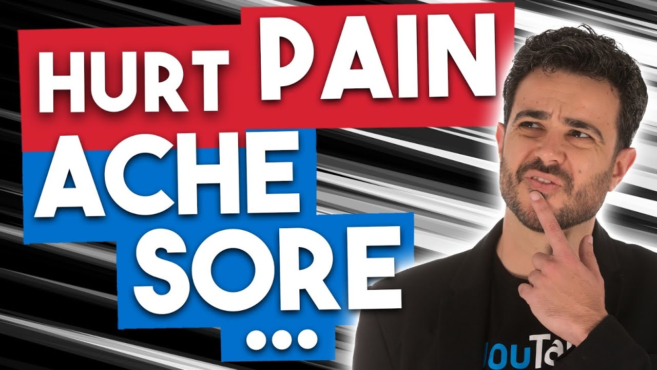 🤔¿Qué DIFERENCIA hay entre HURT, PAIN, ACHE & SORE? Cómo expresar ...