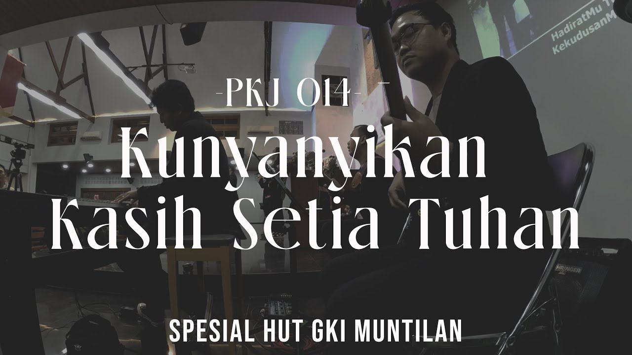 PKJ 014 - Kunyanyikan Kasih Setia Tuhan (NEW ARRAGEMENT) | Cover | GKI MUNTILAN (HUT 52TH) - YouTube