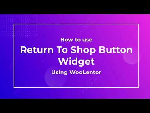 How to use Return To Shop Button Widget using WooLentor - YouTube