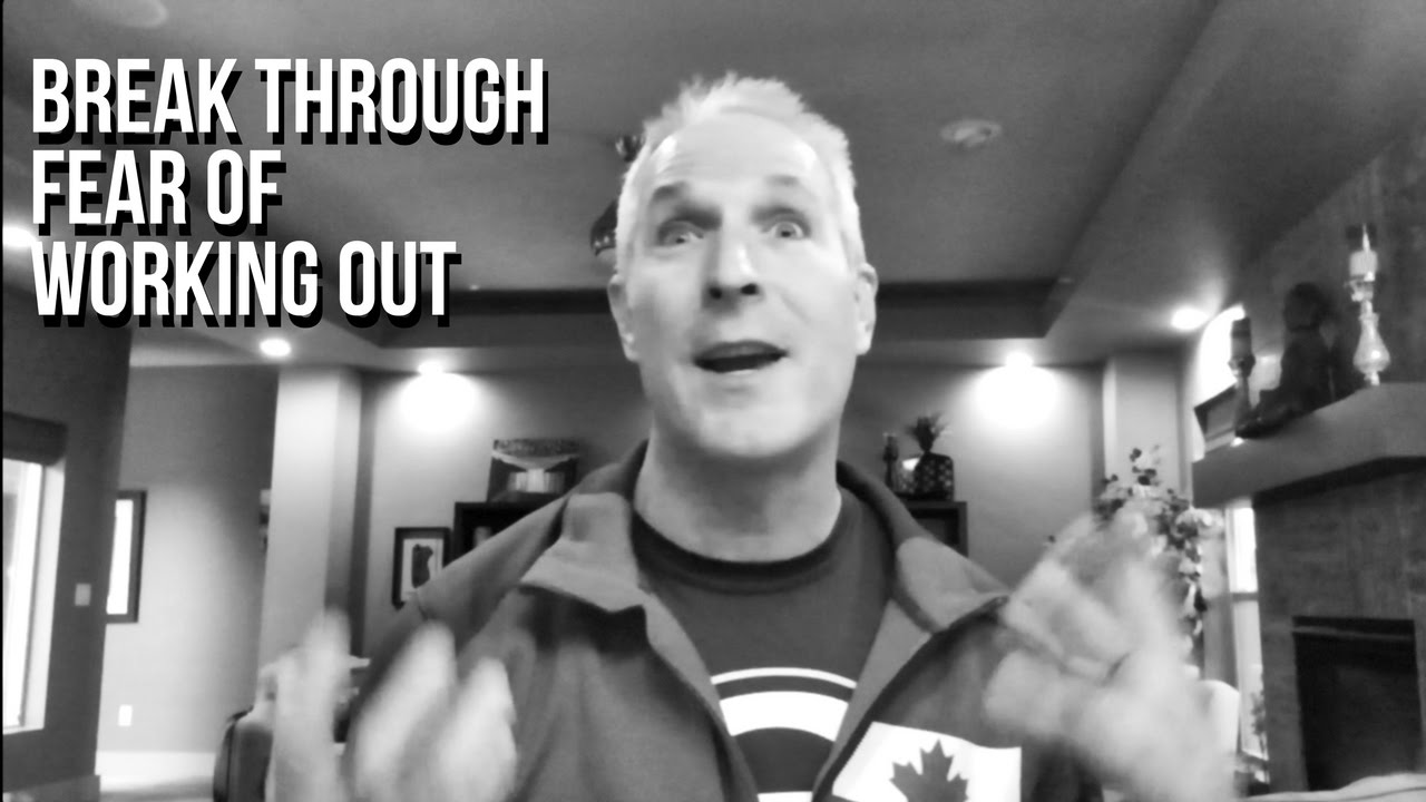 Break Through Fear Of Working Out - YouTube