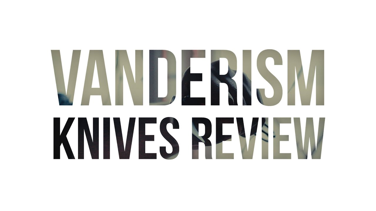 Vanderism Knives Review - YouTube