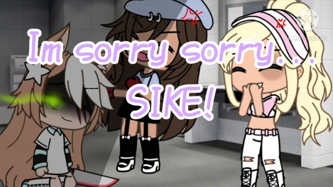 I'm sorry sorry... Sike! // Gacha Life // Meme // Old - YouTube