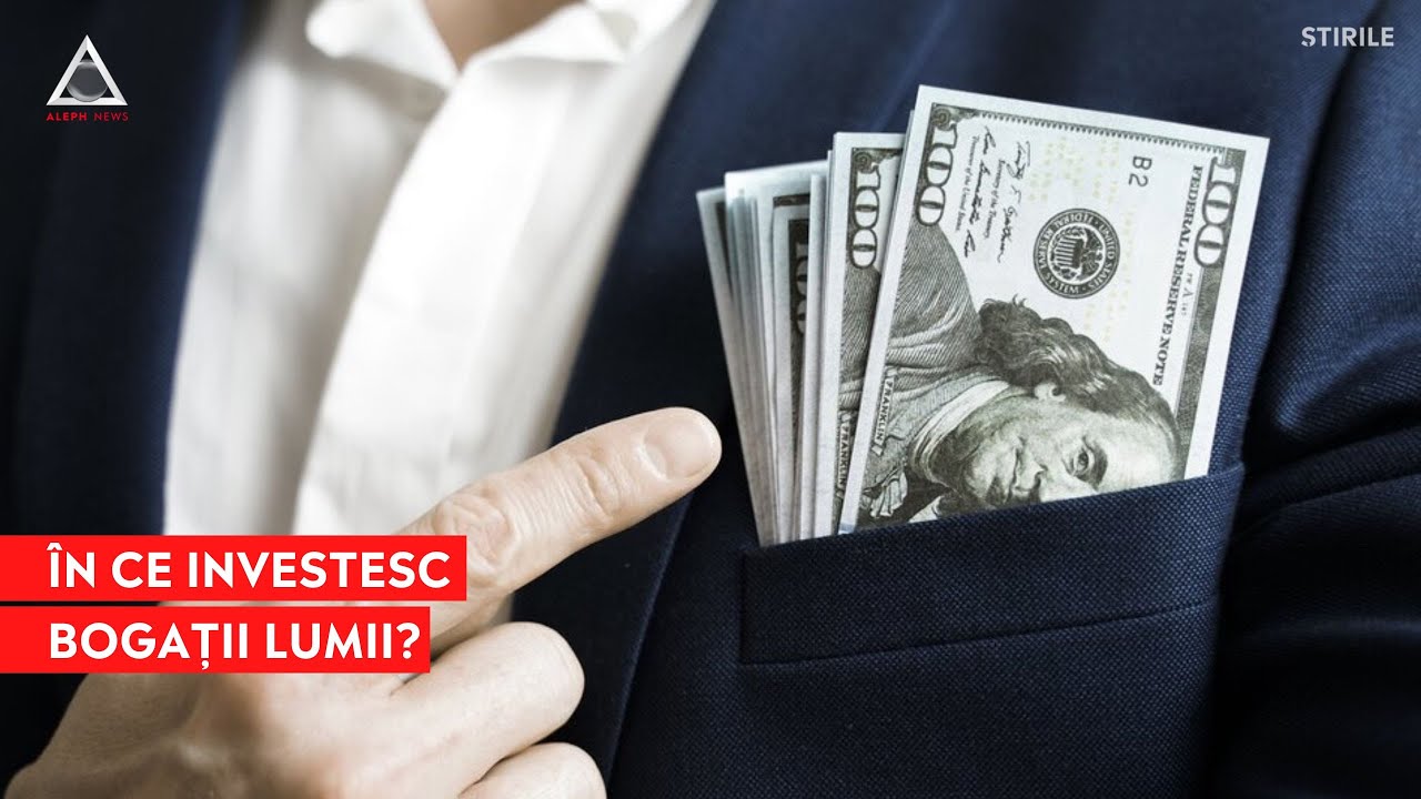 ACUM: În ce investesc bogații în 2024? Peste 626.000 de oameni câștigă ...