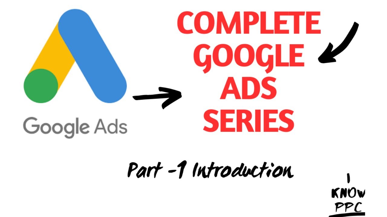 Introduction to Google Ads | What is Google Ads? | Complete Google Ads ...
