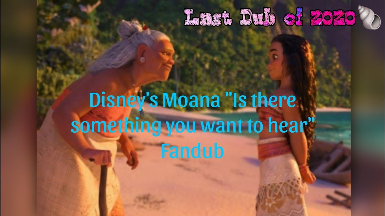 Disney's Moana "Is there something you want to hear" Fandub (Me as ...