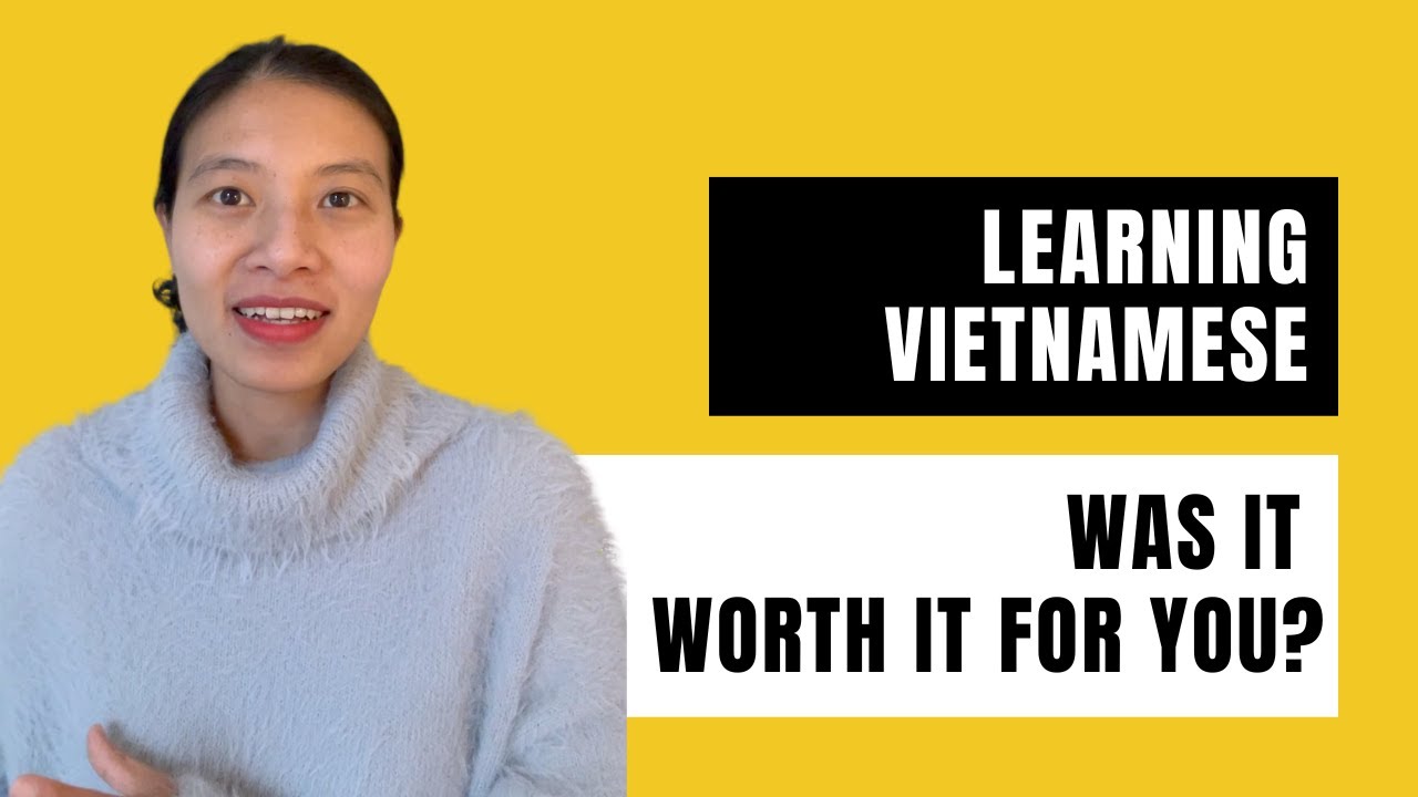 Learning Vietnamese - Was it worth it for you? - YouTube