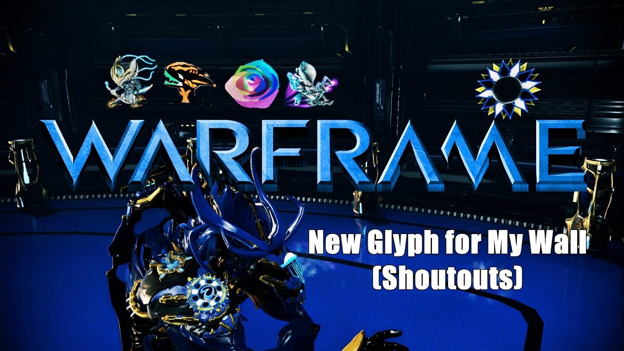 Warframe: New Glyph for My Wall (ShoutOuts) | Giving Away More Glyphs ...