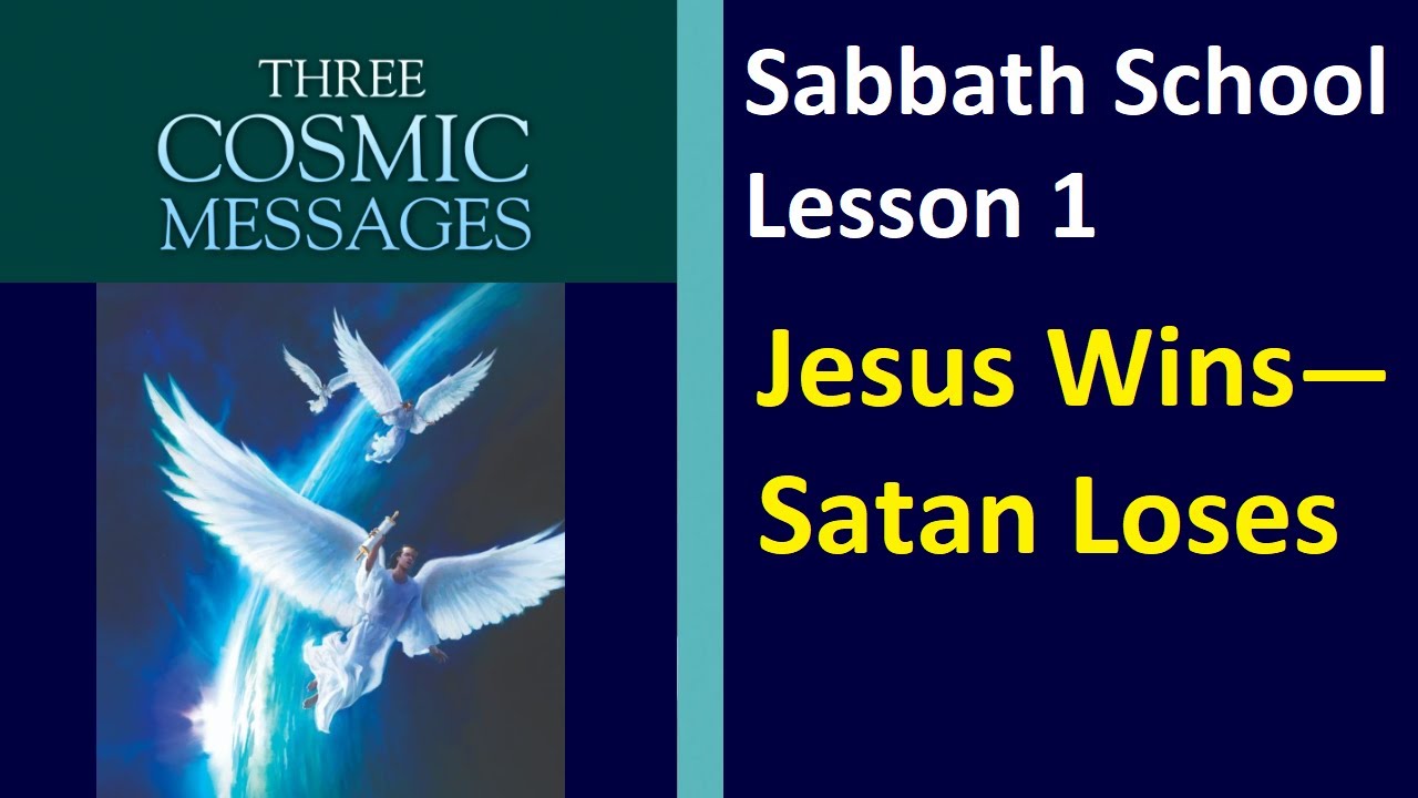 Three Cosmic Messages - Sabbath School Lesson 1 - "Jesus Wins - Satan ...
