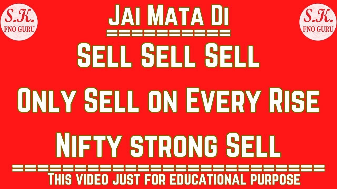SELL SELL SELL ONLY SELL ON EVERY RISE IN NIFTY. STRONG SELL FOR TARGET ...
