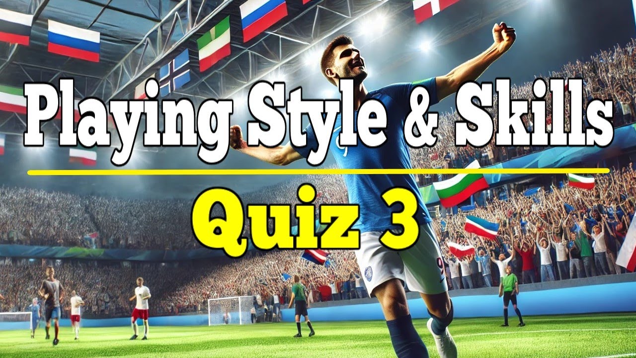 Football Playing Style & Skills Quiz: Test Your Knowledge. Part Three ...