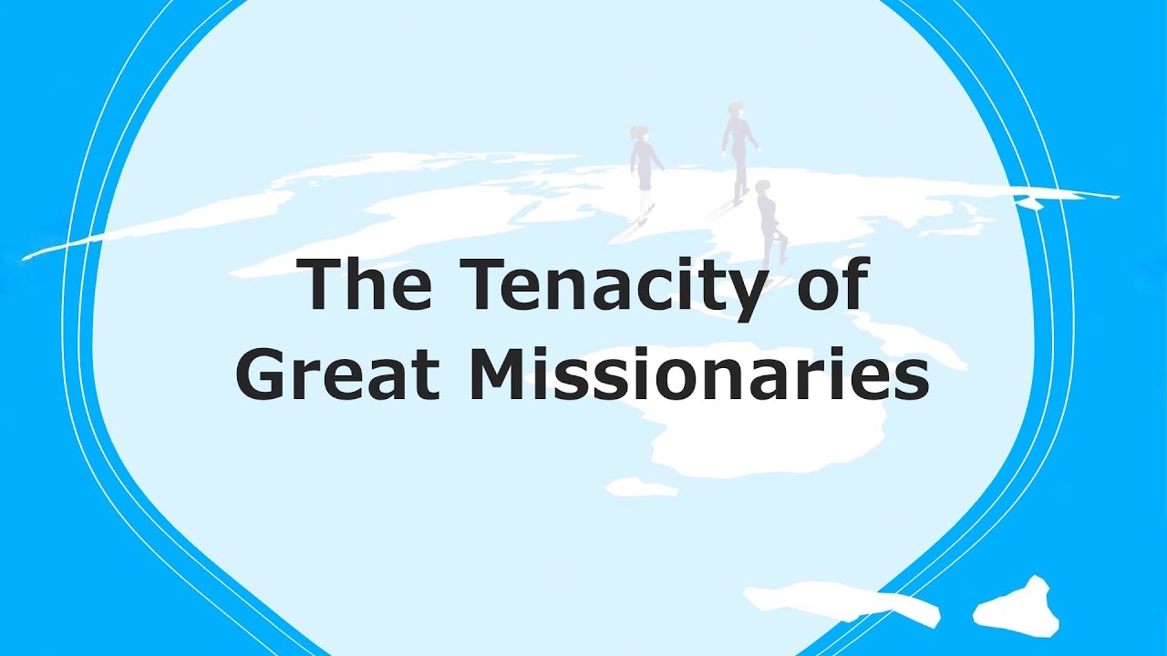 The Tenacity Of Great Missionaries - YouTube