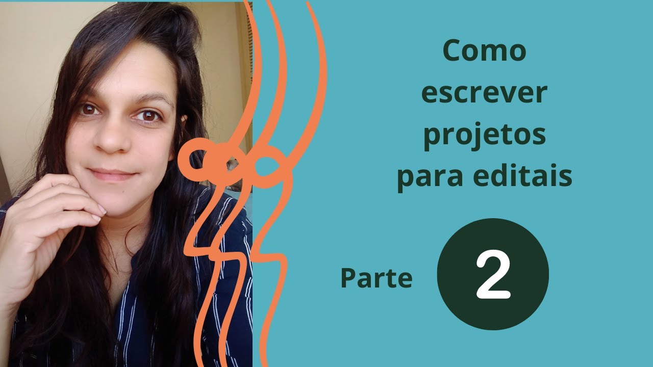 Como escrever projetos para editais - Parte 02 - YouTube