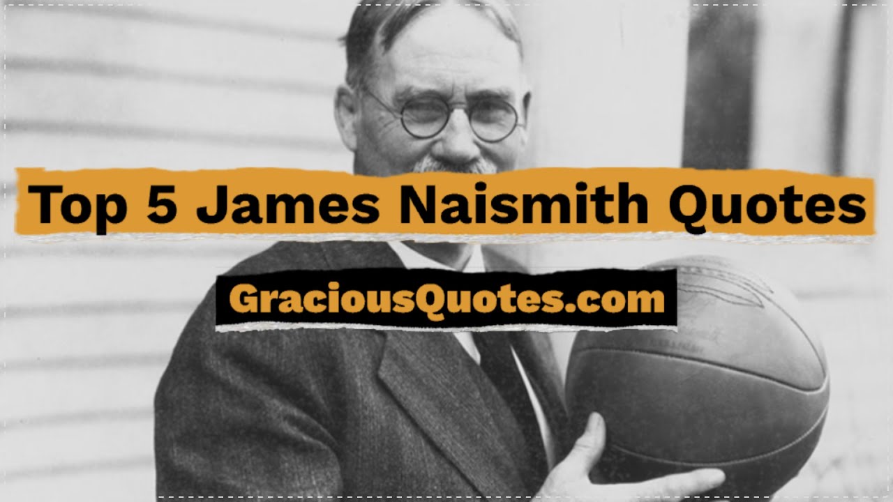 Top 5 James Naismith Quotes - Gracious Quotes - YouTube