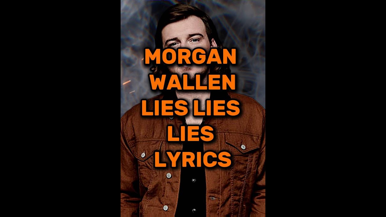 MORGAN WALLEN LIES LIES LIES LYRICS - YouTube