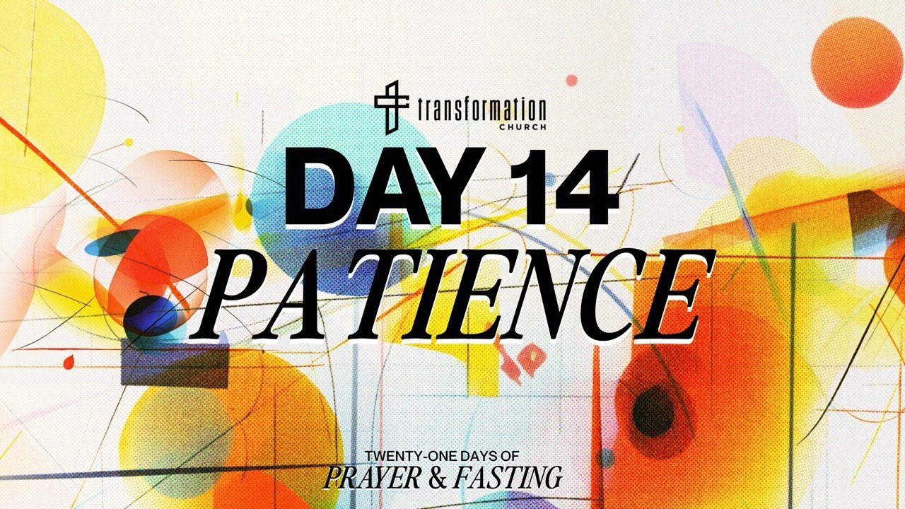 Day 14: Patience | 21 Days of Prayer and Fasting - YouTube