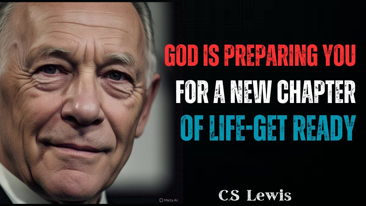 God Is Preparing You for a New Chapter of Life-Get Ready - CS Lewis ...