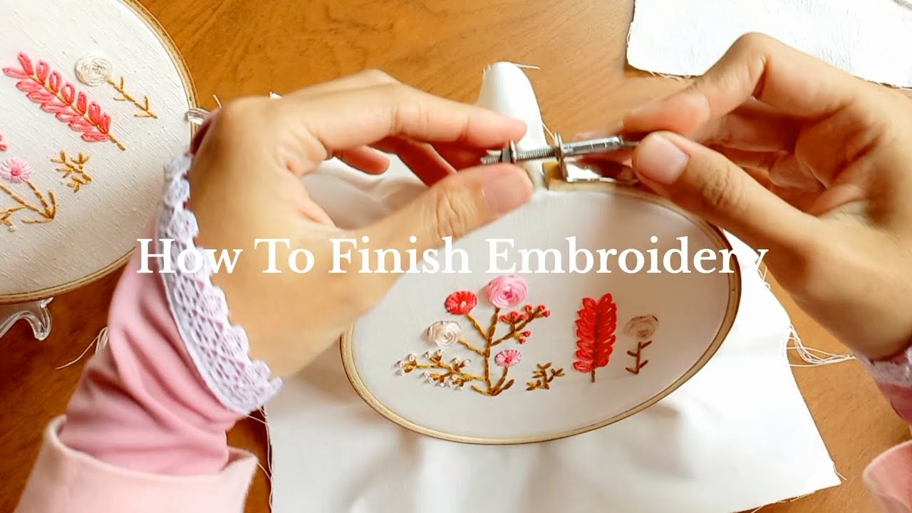 How to finish your embroidery || Embroidery Tutorial for Beginner - YouTube