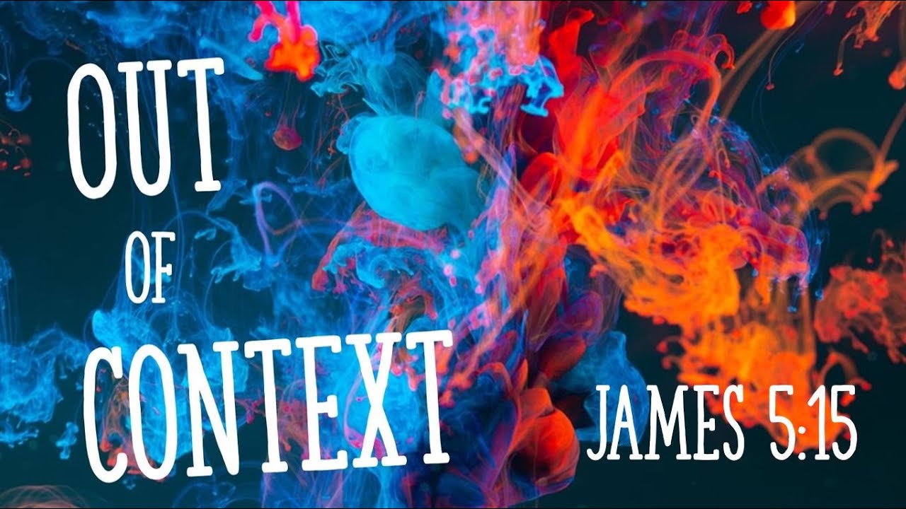 Out Of Context James 5 15 YouTube out-of-context-james-5-15-youtube