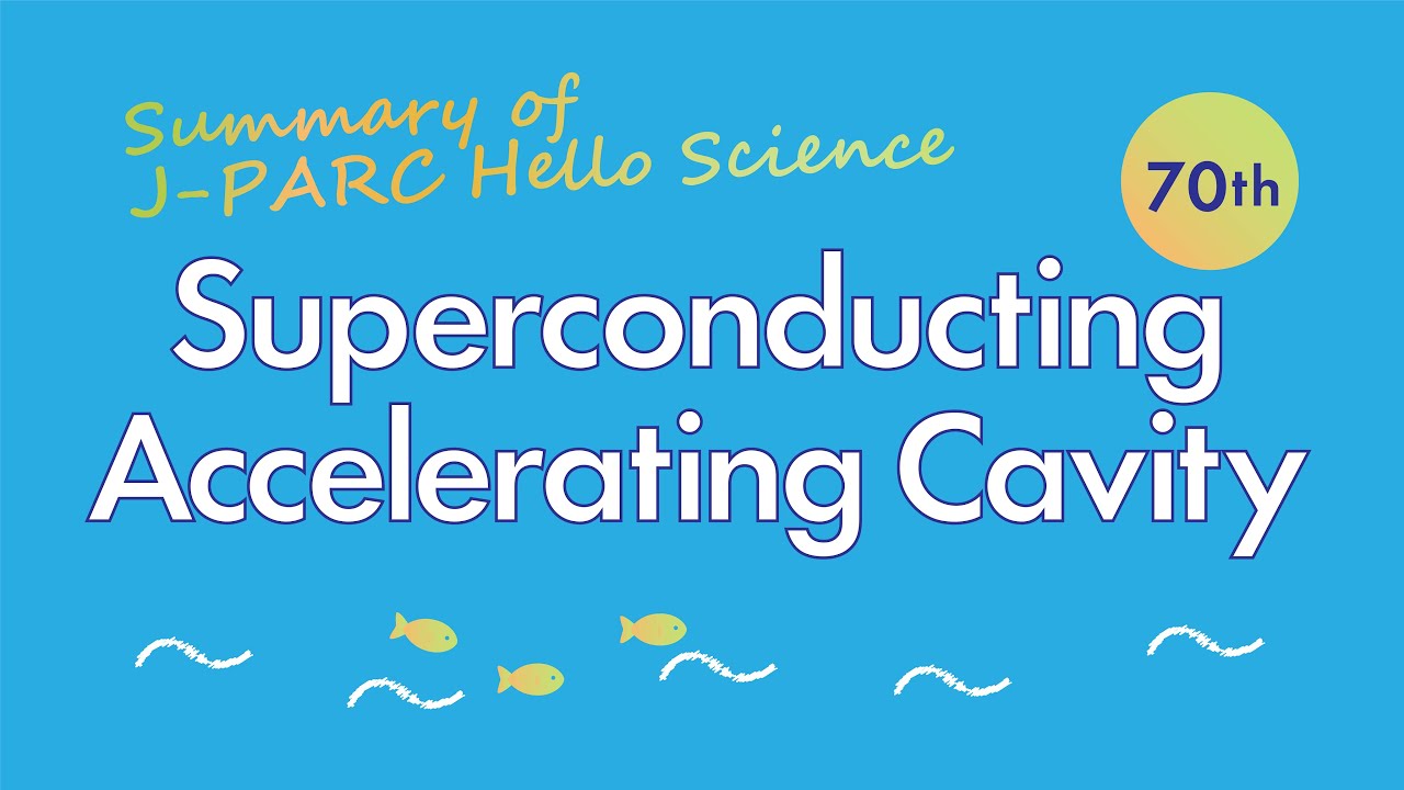 Summary of J-PARC Hello Science 70th - YouTube