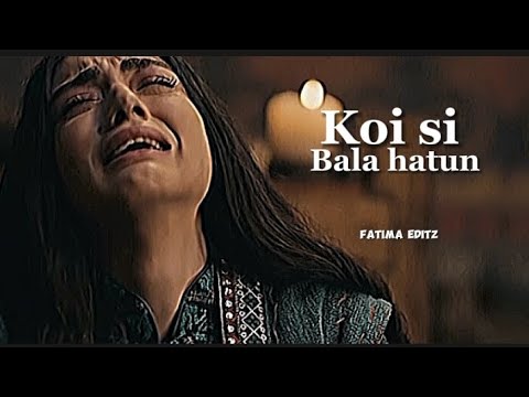 Bala hatun koi si ||Fatima editz||Sad edit||#koisi #viral