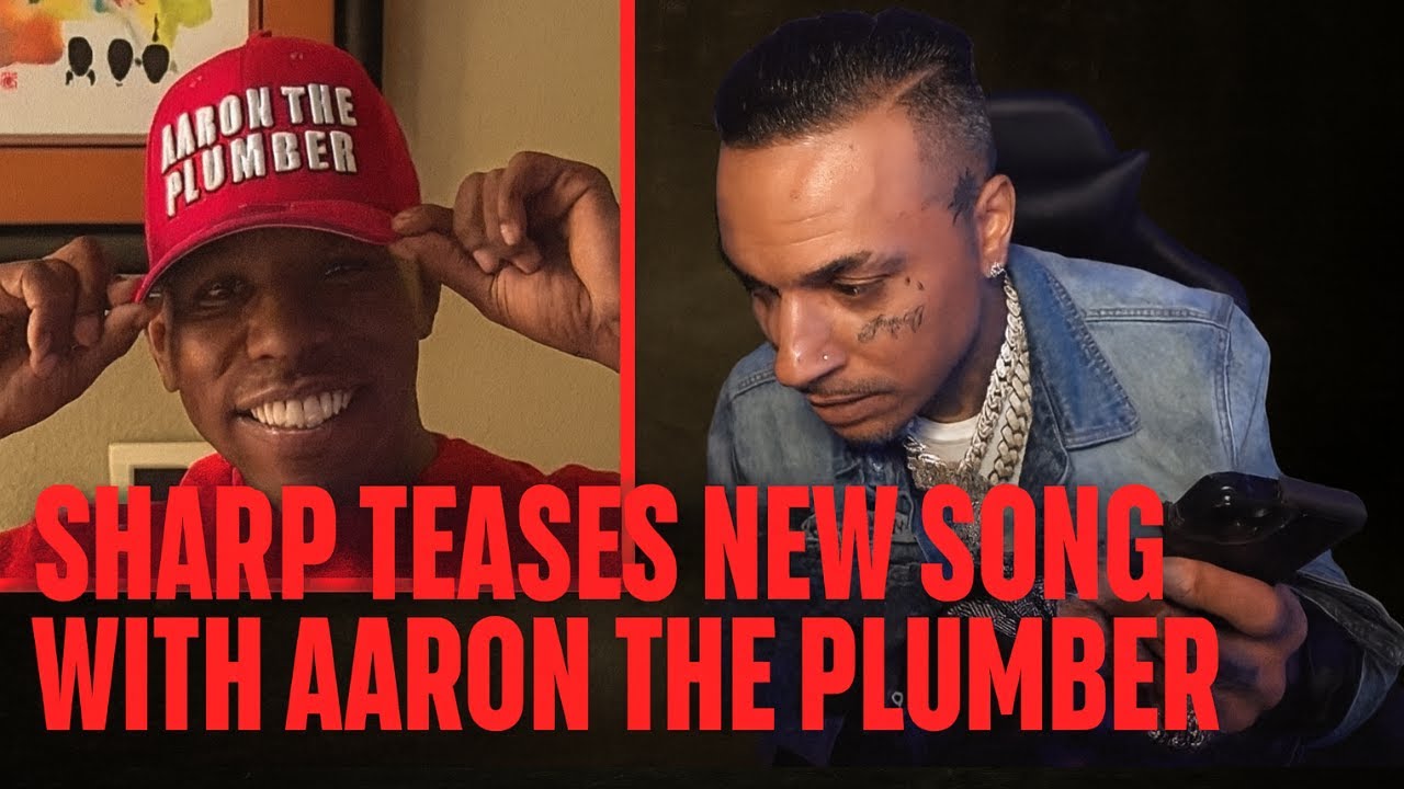 Sharp Teases New Song W/ Aaron The Plumber - YouTube