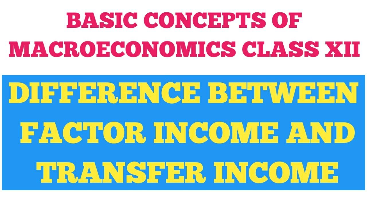 DIFFERENCE BETWEEN FACTOR INCOME AND TRANSFER INCOME I MACROECONOMICS ...
