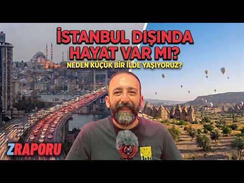 İstanbul Dışında Hayat Var mı? Neden Küçük Bir İlde Yaşıyoruz? | Z Raporu