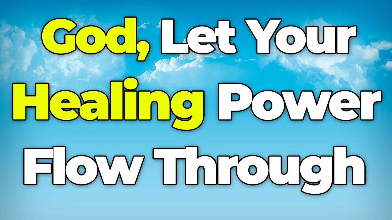 A Prayer for Healing - God, Let Your Healing Power Flow Through My Body ...