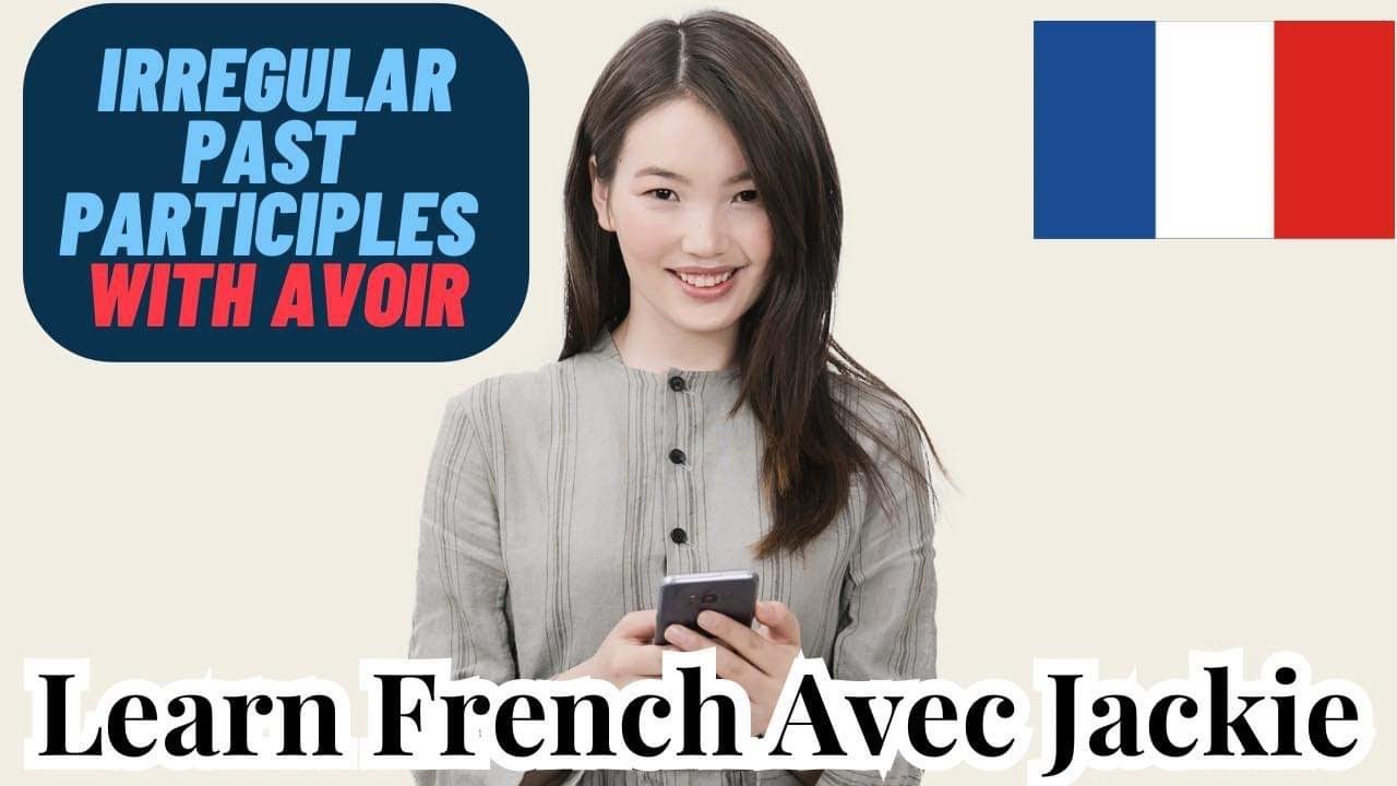 PARTICIPE PASSÉ IRRÉGULIER AVEC AVOIR | LEARN FRENCH AVEC JACKIE - YouTube