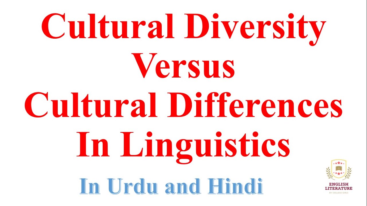 Cultural Diversity Vs Cultural Difference In Linguistic, Cultural ...