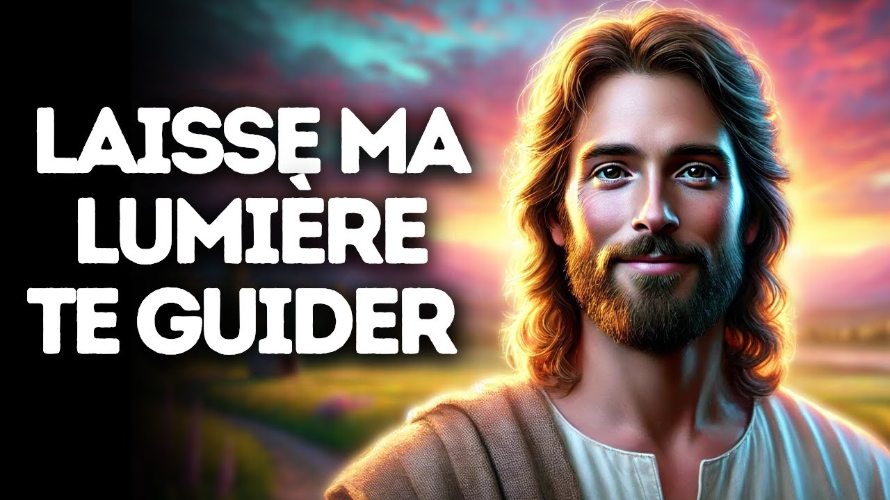Laisse Ma Lumière Te Guider | Parole de Dieu | Message de Dieu Pour ...