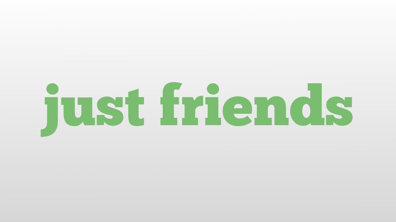 just friends meaning and pronunciation - YouTube