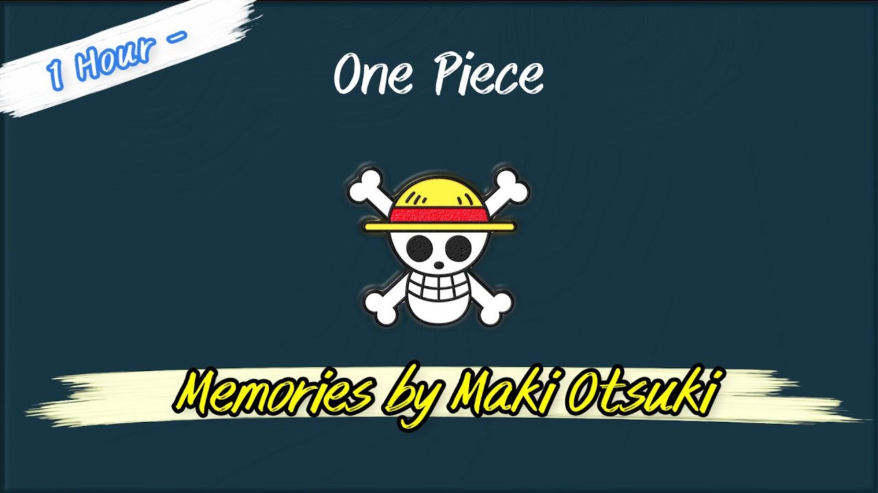 1 Hour - One Piece ED 01 - Memories by Maki Otsuki - YouTube
