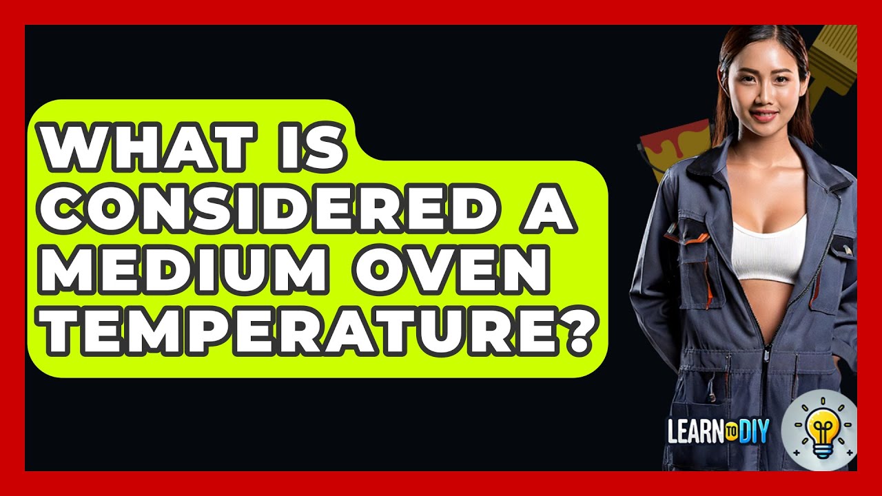 What Is Considered A Medium Oven Temperature? - LearnToDIY360.com - YouTube