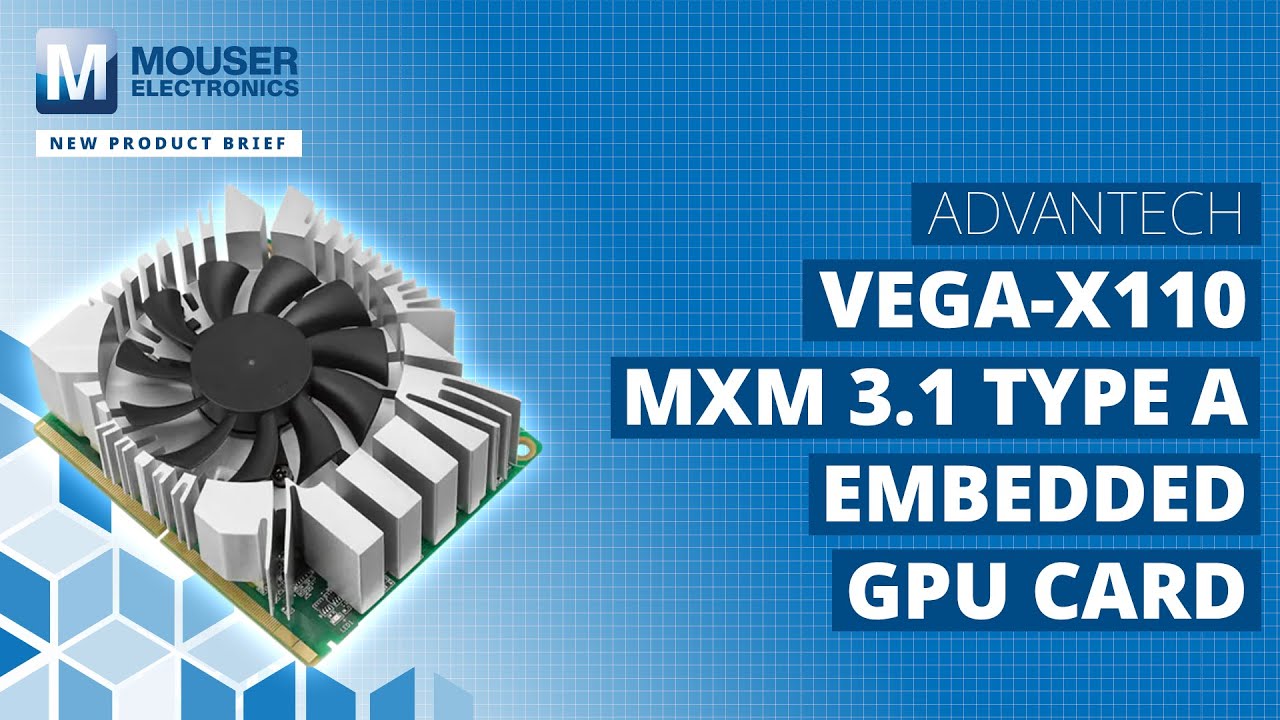 ADVANTECH VEGA-X110 MXM 3.1 Type A Embedded GPU Card: New Product Brief ...