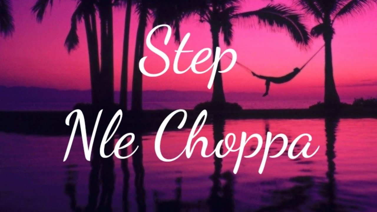 Step,NLE Choppa(lyrics) - YouTube