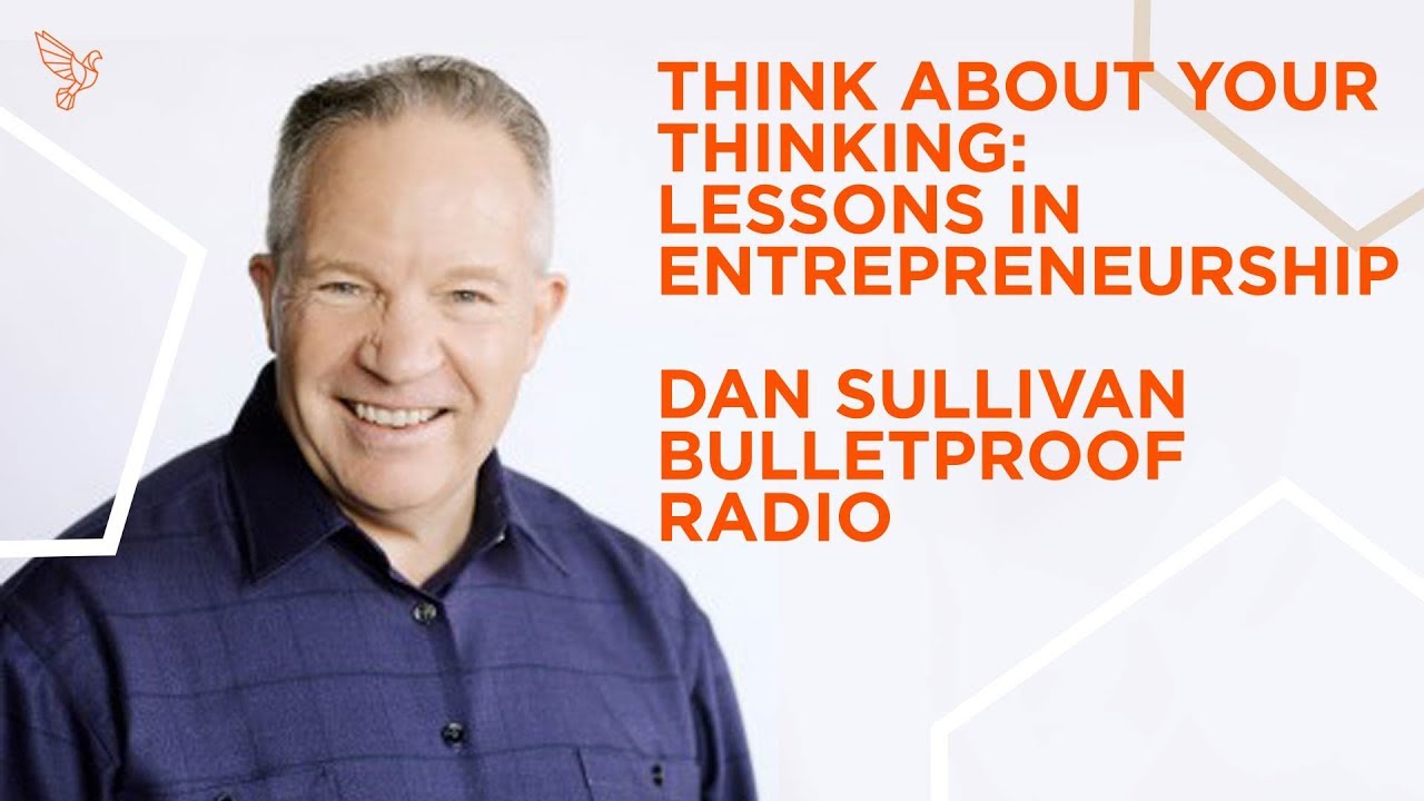 Think About Your Thinking: Lessons In Entrepreneurship - Dan Sullivan ...