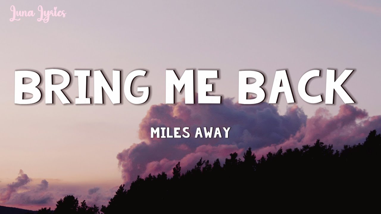 Miles Away - Bring Me Back (Lyrics) ft. Claire Ridgely - YouTube