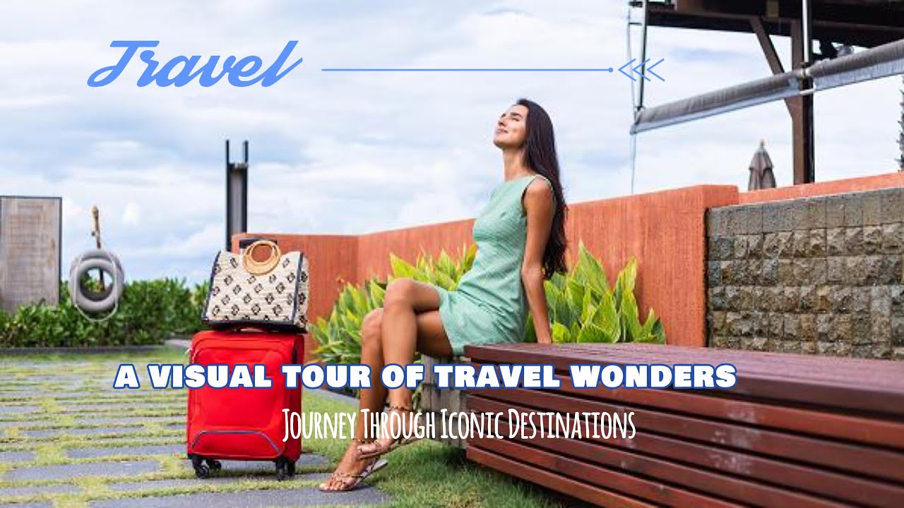 Journey Through Iconic Destinations | A Visual Tour of Travel Wonders ...