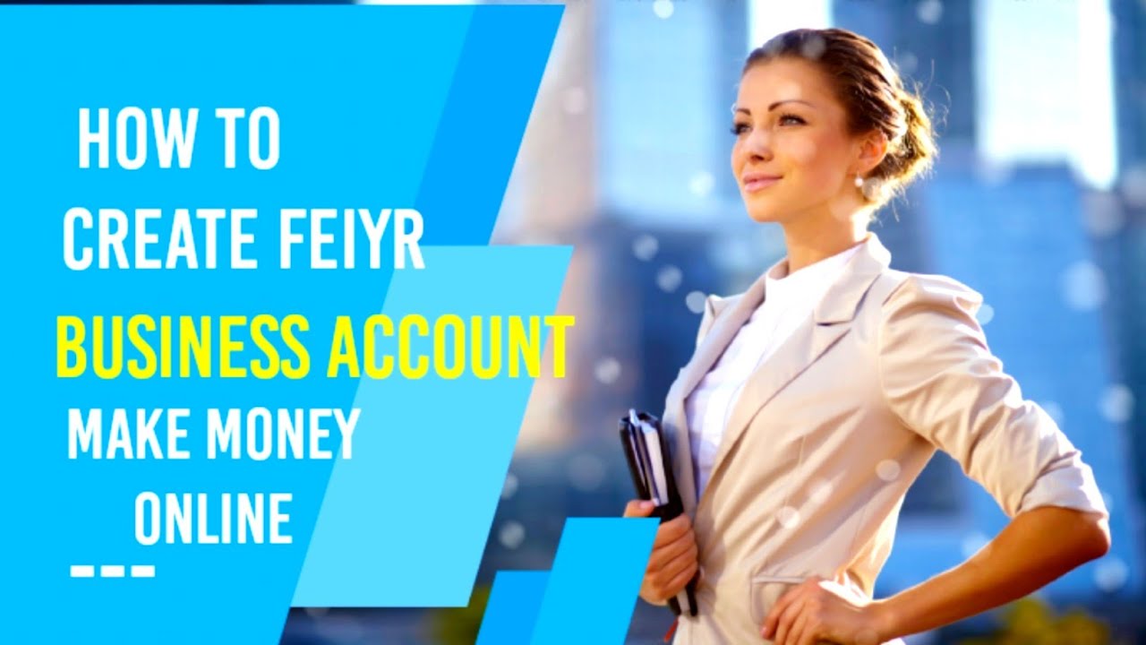 How to Create feiyr Business account | Make Money 💰 💰 From Online ...
