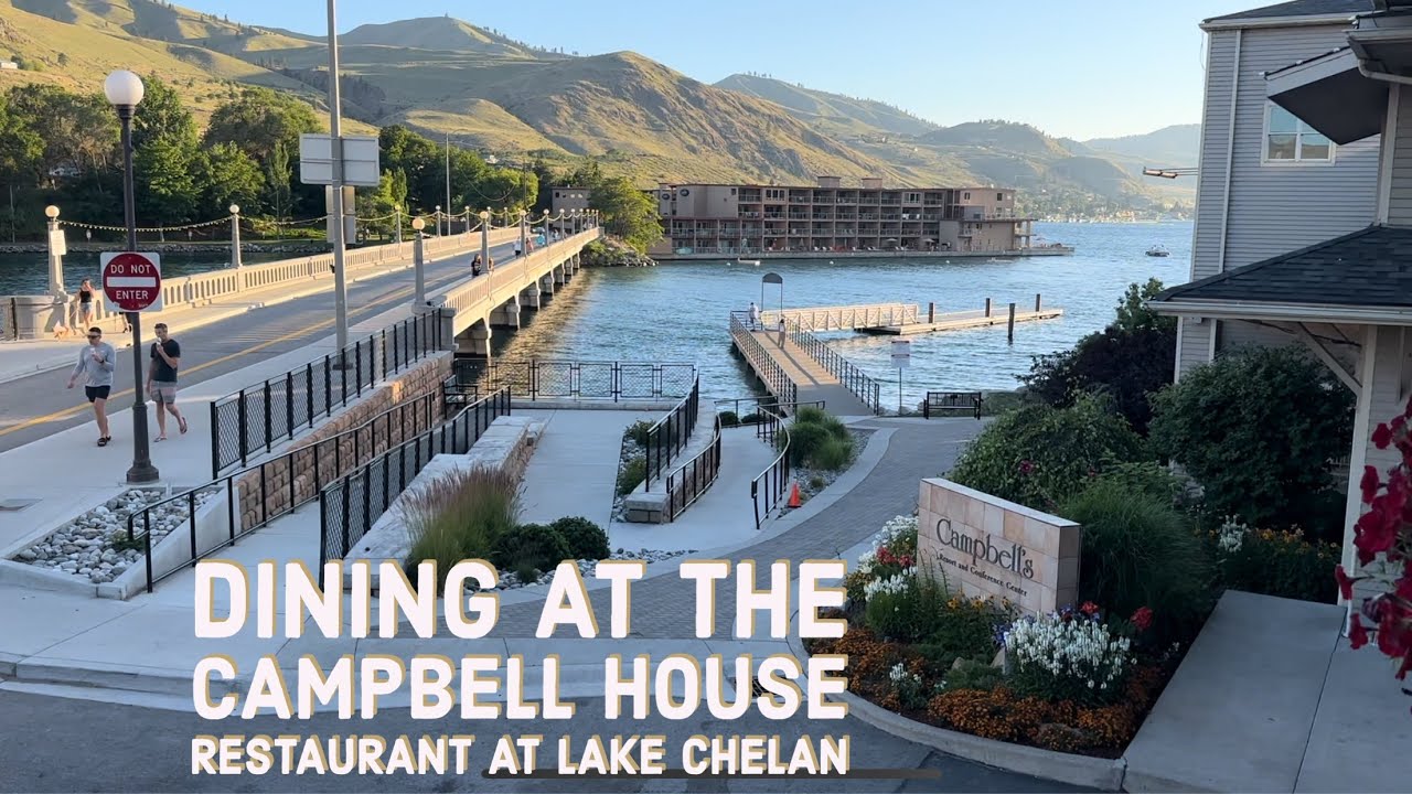 Dining at The Campbell House Restaurant by Waterfront at Lake Chelan ...