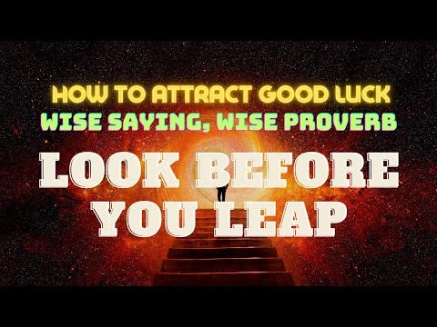 【wise saying, wise proverb】Look before you leap