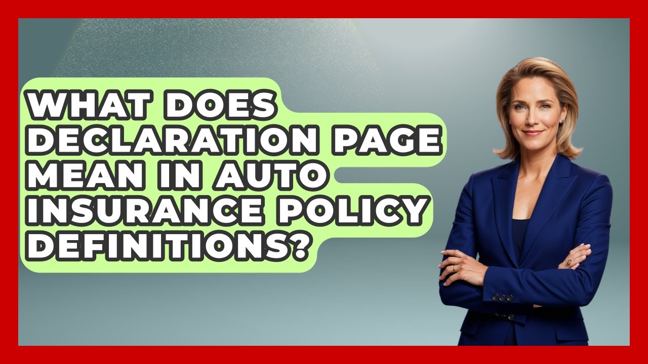 What Does Declaration Page Mean In Auto Insurance Policy Definitions? - Auto Coverage Explained ...
