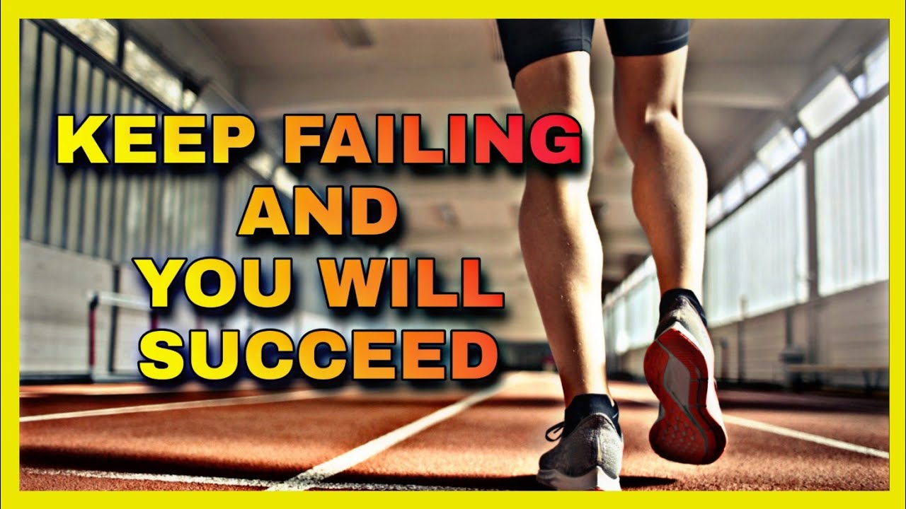 KEEP FAILING AND YOU WILL SUCCEED Best Motivational Video YouTube KEEP FAILING AND YOU WILL SUCCEED Best Motivational Video YouTube